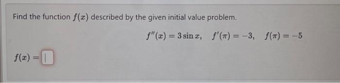Solved Find the function f(x) described by the given initial | Chegg.com