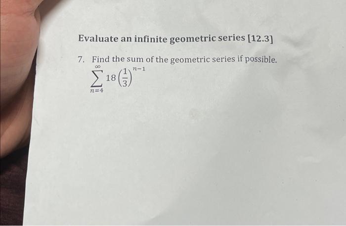 Solved Evaluate an infinite geometric series [12.3] 7. Find | Chegg.com