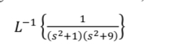 Solved L-1{1(s2+1)(s2+9)}Using convolution theorem find | Chegg.com