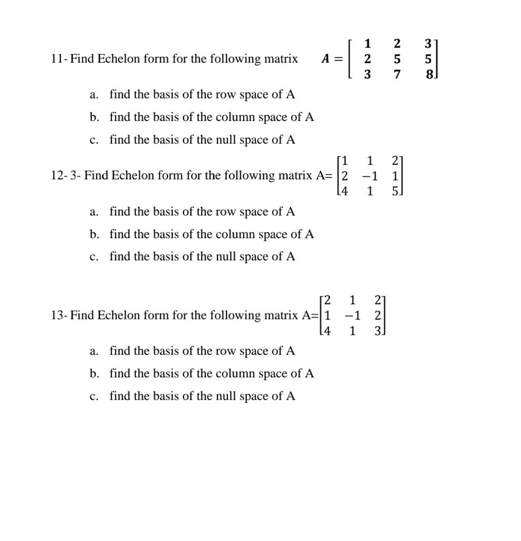 Solved 11- Find Echelon form for the following matrix | Chegg.com