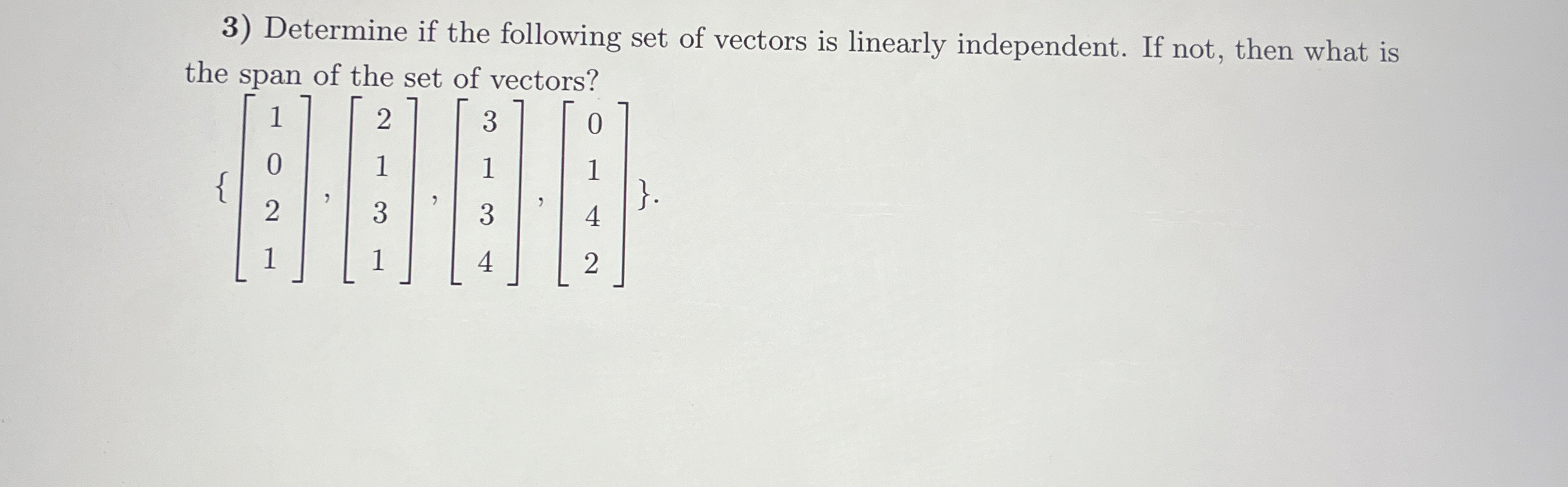 Solved Determine if the following set of vectors is linearly | Chegg.com