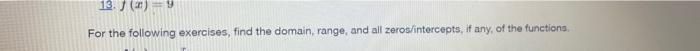 Solved For the following exercises, find the domain, range, | Chegg.com