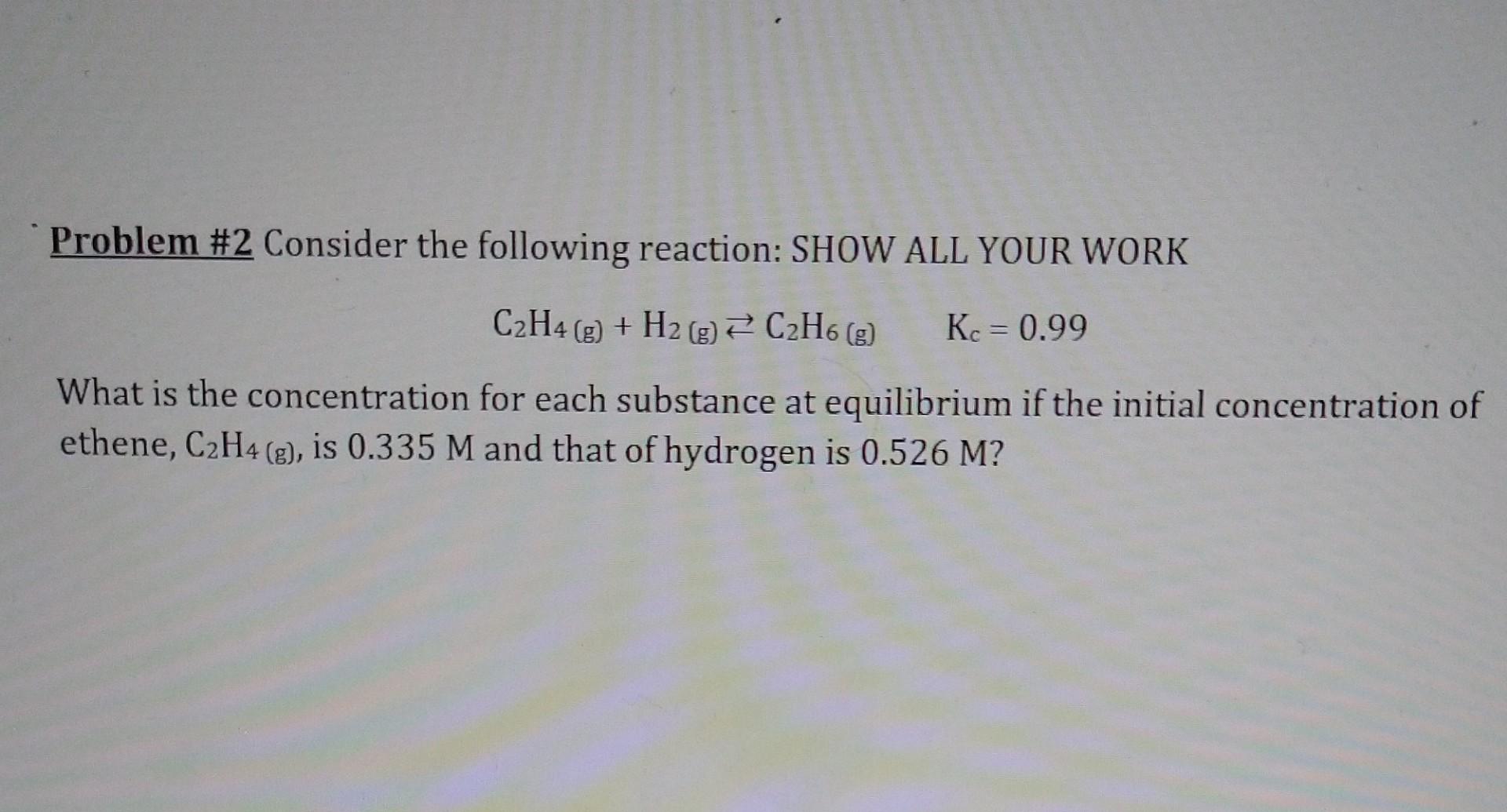 Solved Problem \#2 Consider the following reaction: SHOW ALL | Chegg.com