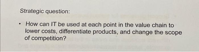 Solved Strategic question: - How can IT be used at each | Chegg.com
