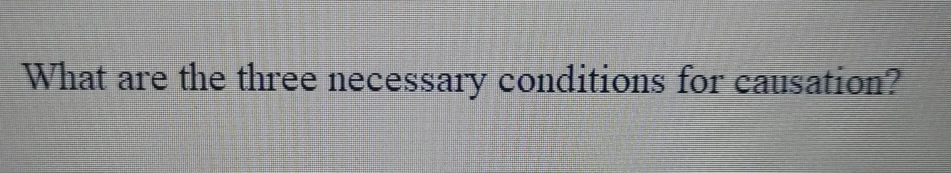 What are the three necessary conditions for | Chegg.com