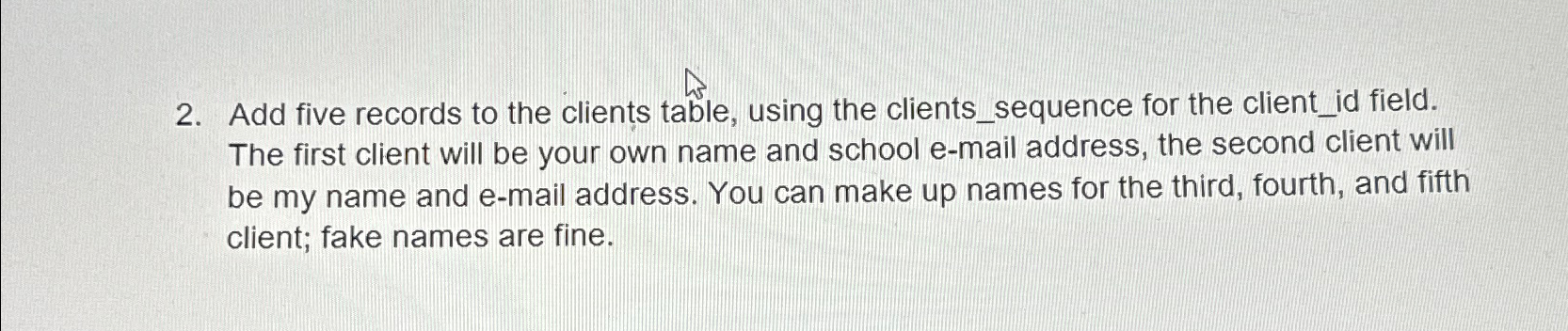 Solved Add five records to the clients table, using the | Chegg.com