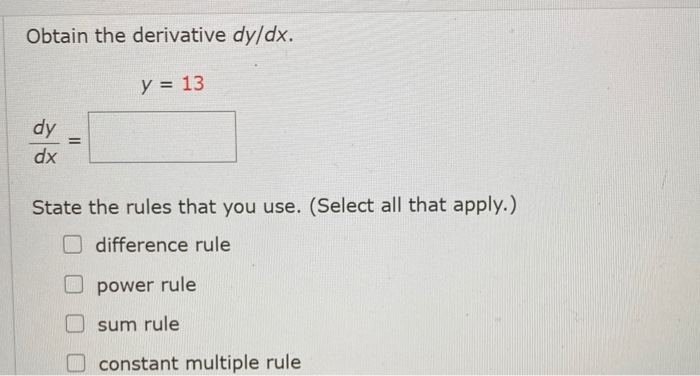 Solved Obtain the derivative dy/dx. y = 13 dy dx State the | Chegg.com