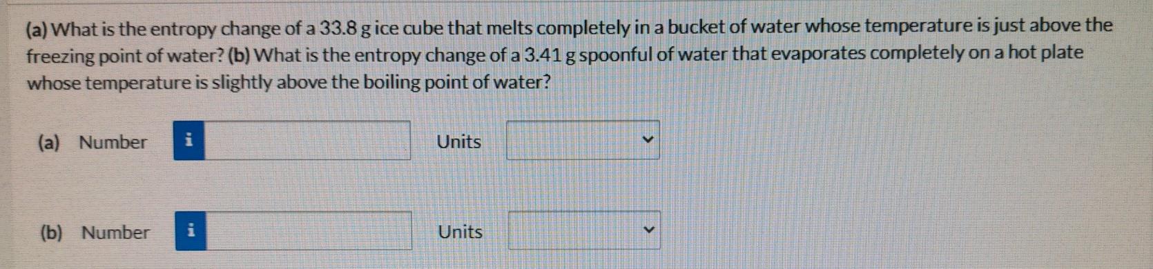 Solved (a) What is the entropy change of a 33.8 g ice cube | Chegg.com