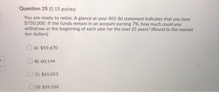 Solved Question 25 (0.15 points) You are ready to retire. A | Chegg.com