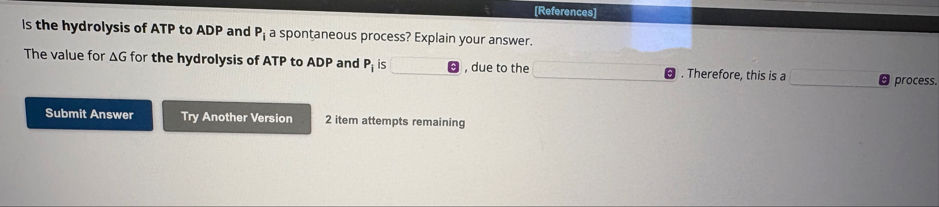Solved [References]Is the hydrolysis of ATP to ADP and Pi ﻿a | Chegg.com