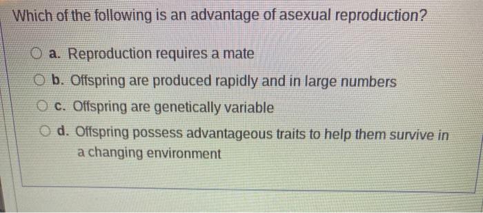 Solved Which of the following is an advantage of asexual | Chegg.com