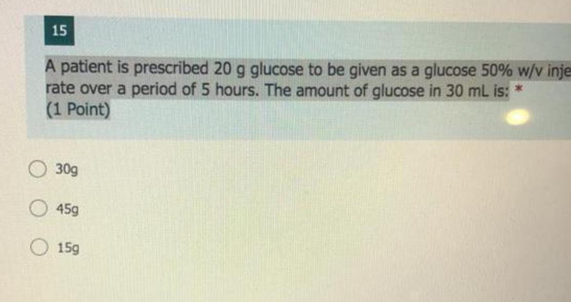 Solved 15A patient is prescribed 20g ﻿glucose to be given as | Chegg.com