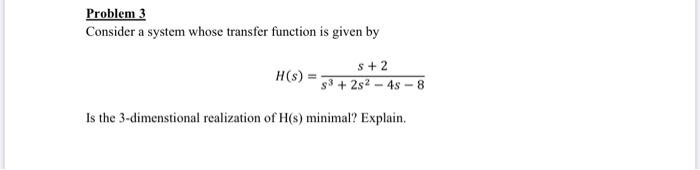 Solved Problem 3 Consider a system whose transfer function | Chegg.com
