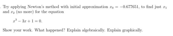 Solved Try applying Newton's method with initial | Chegg.com