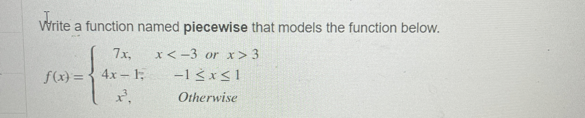 Solved Write a function named piecewise that models the | Chegg.com