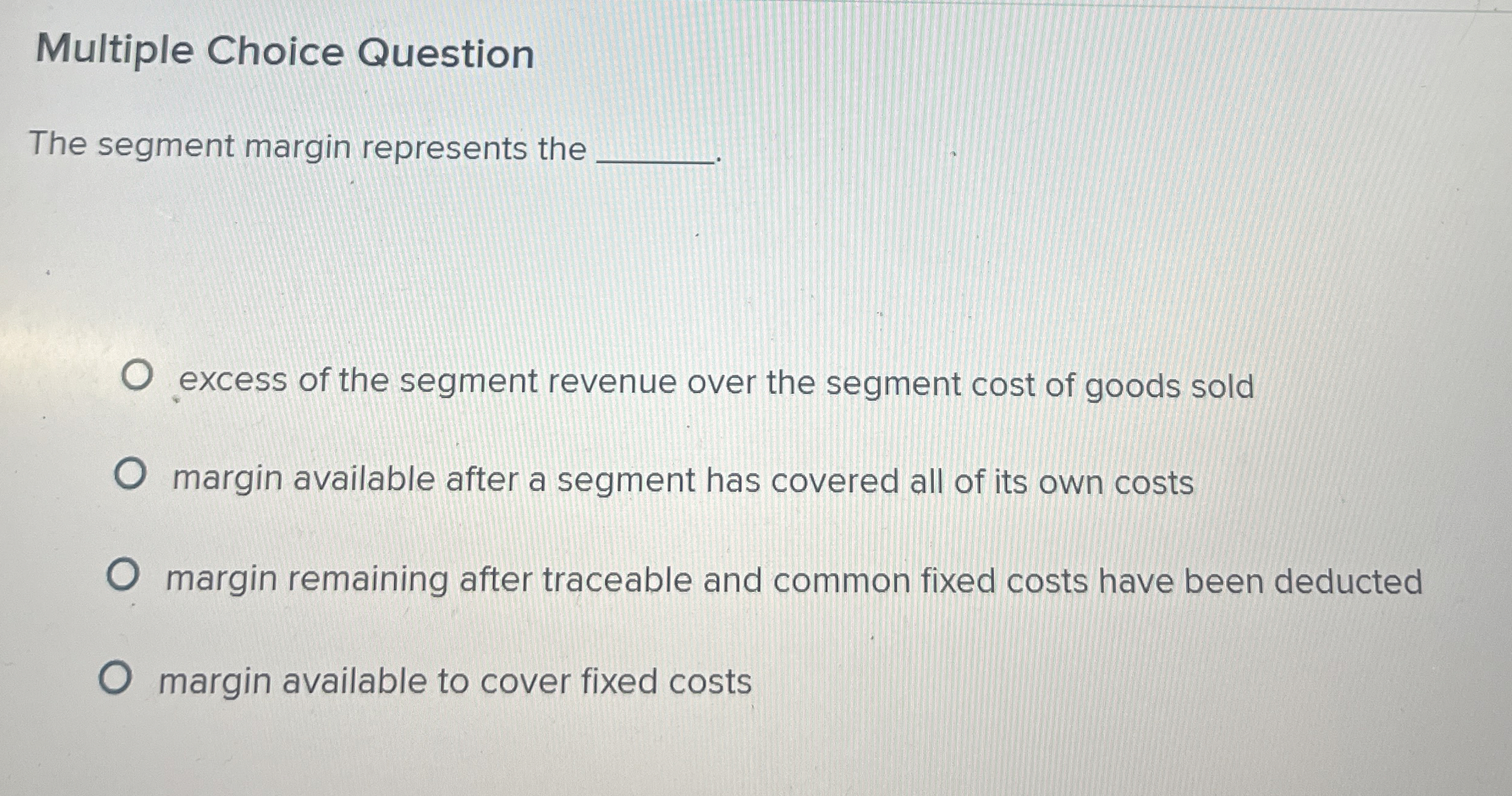 Solved Multiple Choice QuestionThe segment margin represents | Chegg.com