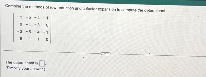 Solved Combine the methods of row reduction and cofactor | Chegg.com