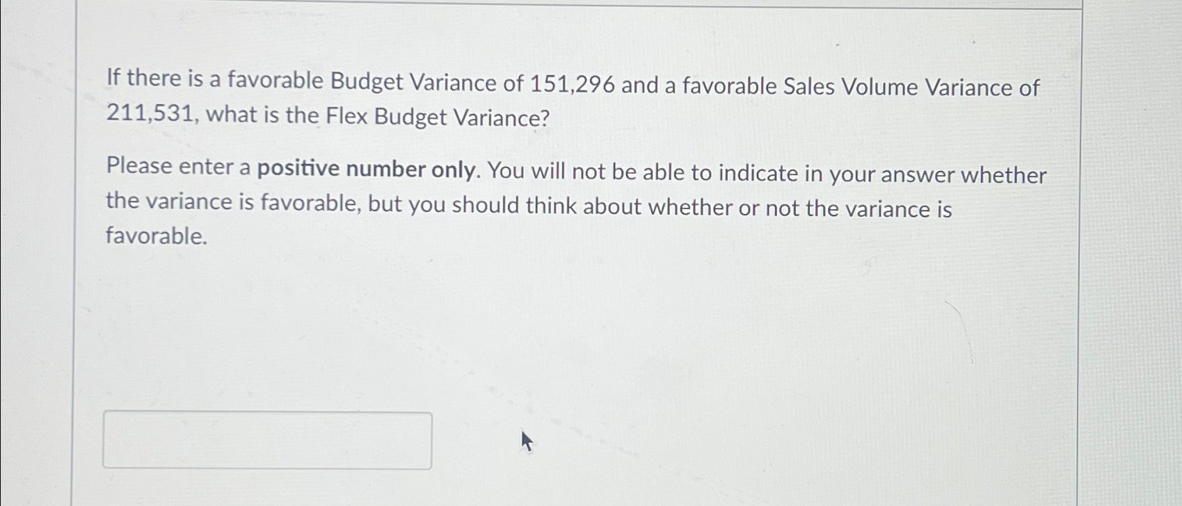 Solved If there is a favorable Budget Variance of 151,296 | Chegg.com
