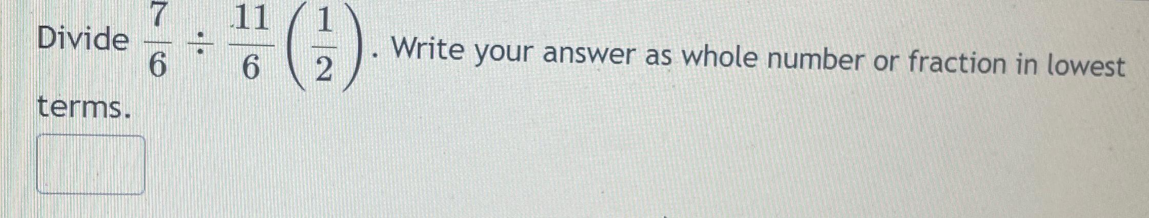 Solved Divide 76÷116(12). ﻿Write your answer as whole number | Chegg.com