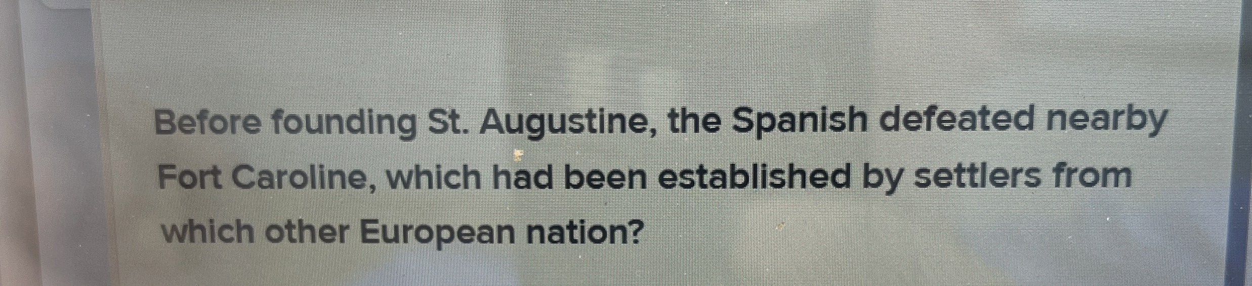Solved Before founding St. ﻿Augustine, the Spanish defeated | Chegg.com