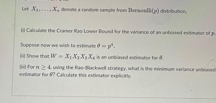 Solved Let X1,…,Xn denote a random sample from Bernoulli (p) | Chegg.com