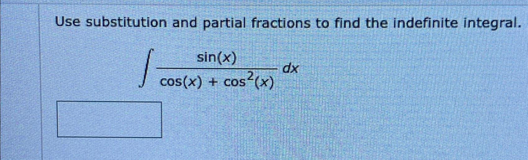 Solved Use substitution and partial fractions to find the | Chegg.com