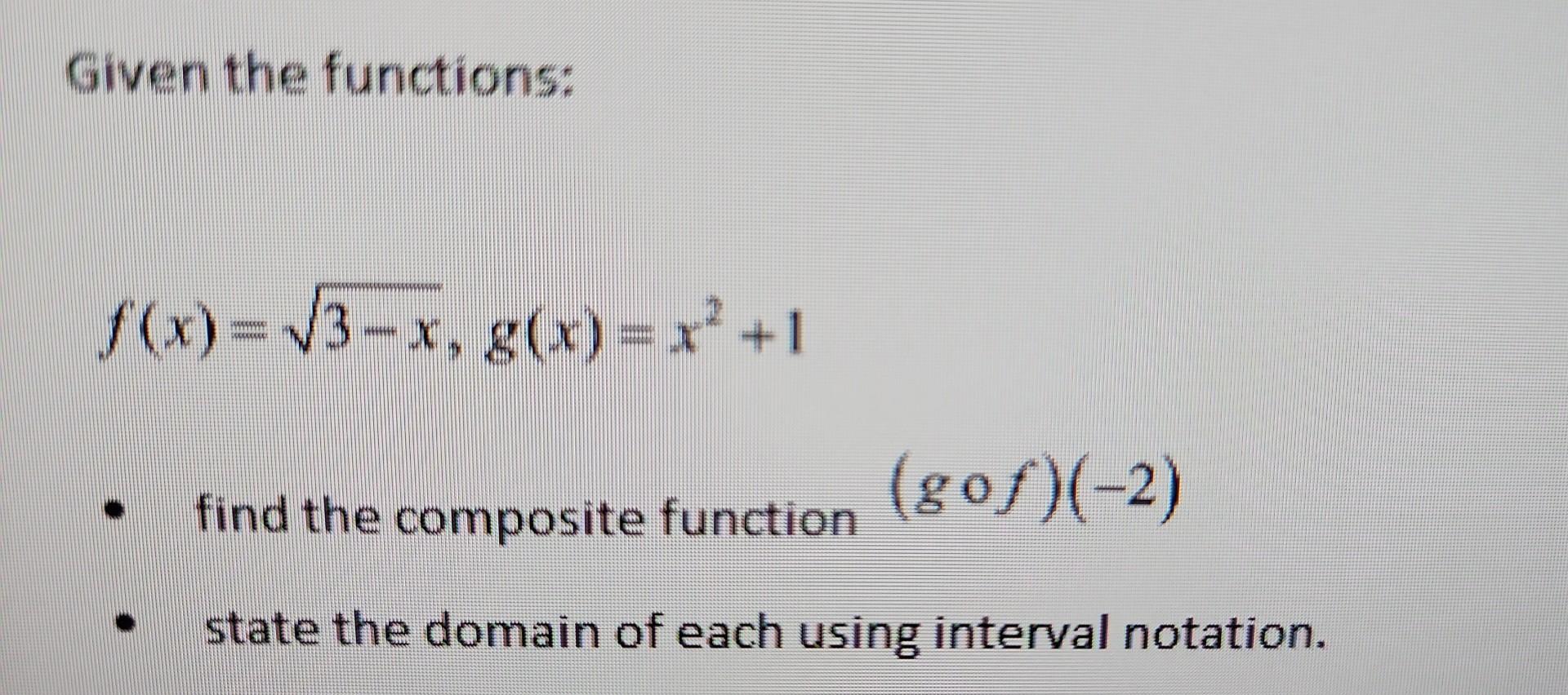 Solved Given the functions: f(x)=3−x,g(x)=x2+1 - find the | Chegg.com