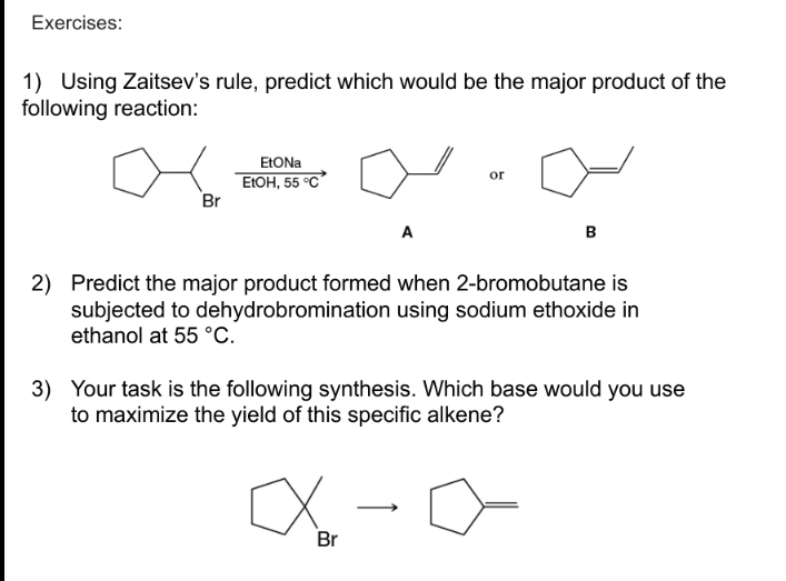 Solved Exercises:Using Zaitsev's rule, predict which would | Chegg.com