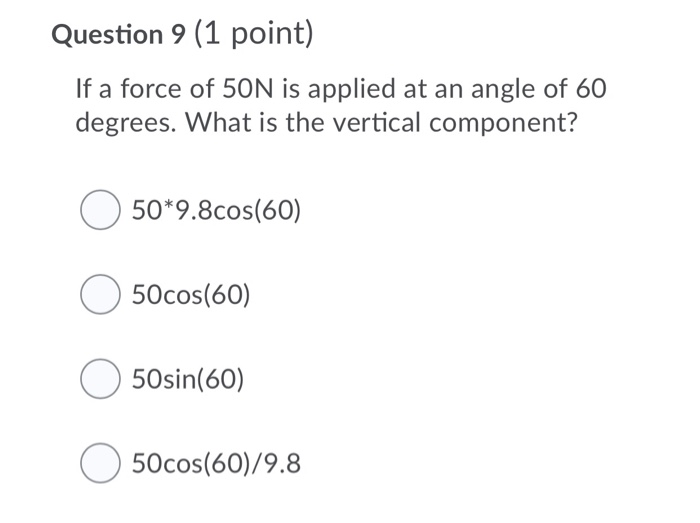 Solved Question 9 (1 point) If a force of 50N is applied at | Chegg.com