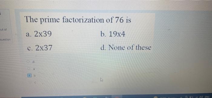 Solved The prime factorization of 76 is out of a. 2x39 b. | Chegg.com