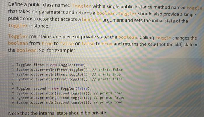 Solved Define a public class named Toggler with a single | Chegg.com