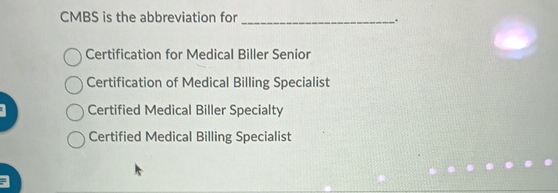 Solved CMBS is the abbreviation for Certification for | Chegg.com