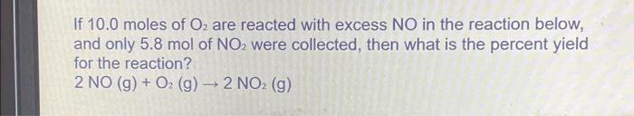 Solved If 10.0 moles of O₂ are reacted with excess NO in the | Chegg.com