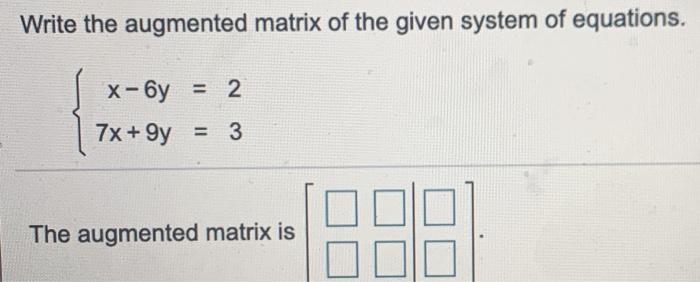 Solved Write the augmented matrix of the given system of | Chegg.com