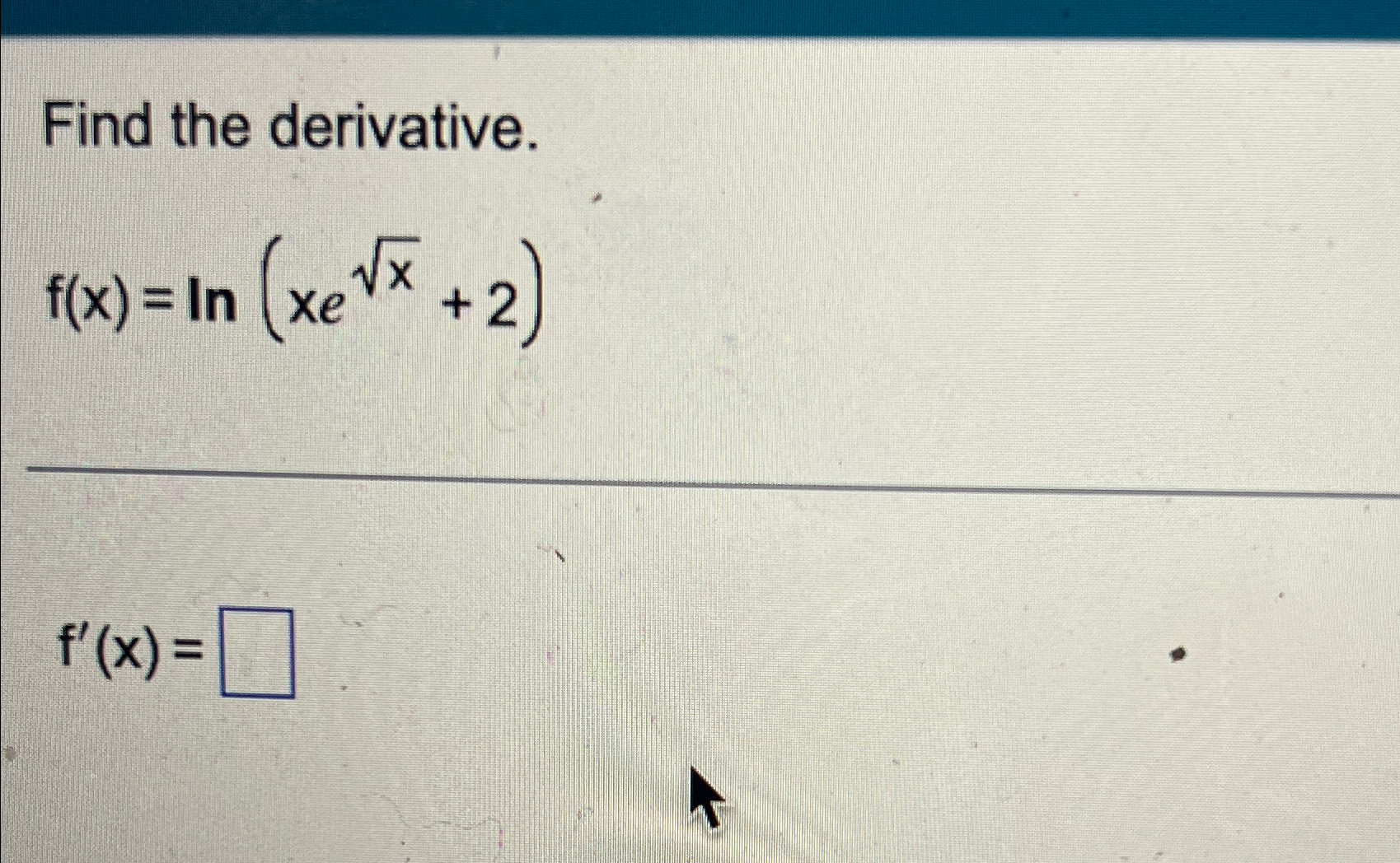 Solved Find the derivative.f(x)=ln(xex2+2)f'(x)= | Chegg.com