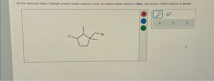 Solved On the molecule below, highlight primary halide | Chegg.com
