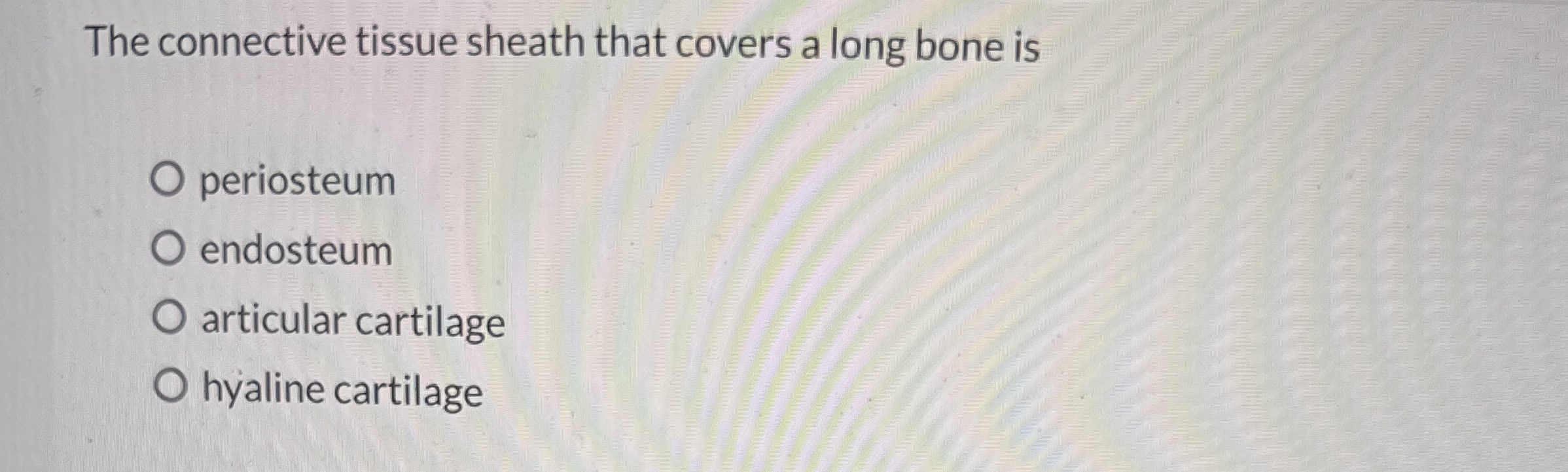 The connective tissue sheath that covers a long bone | Chegg.com