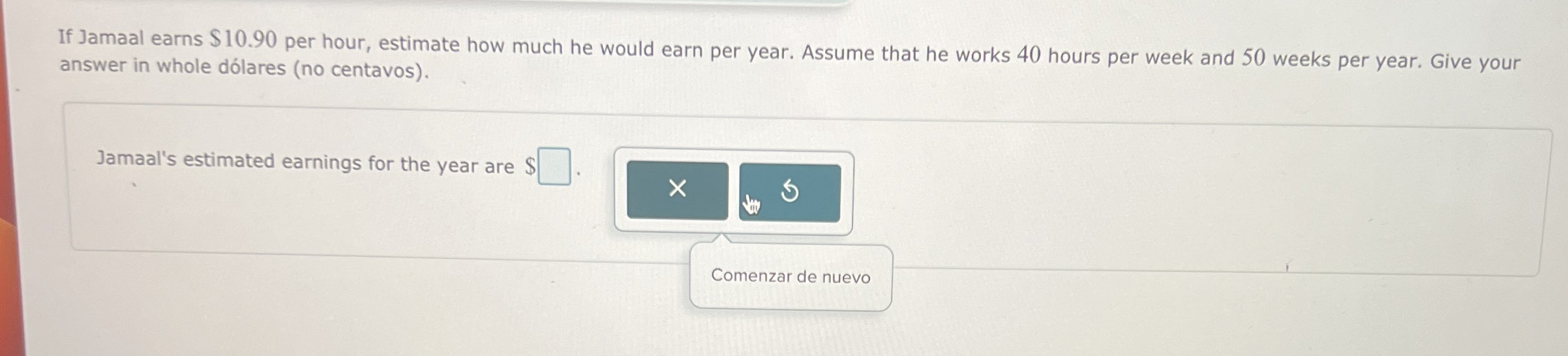 Solved If Jamaal earns $10.90 ﻿per hour, estimate how much | Chegg.com
