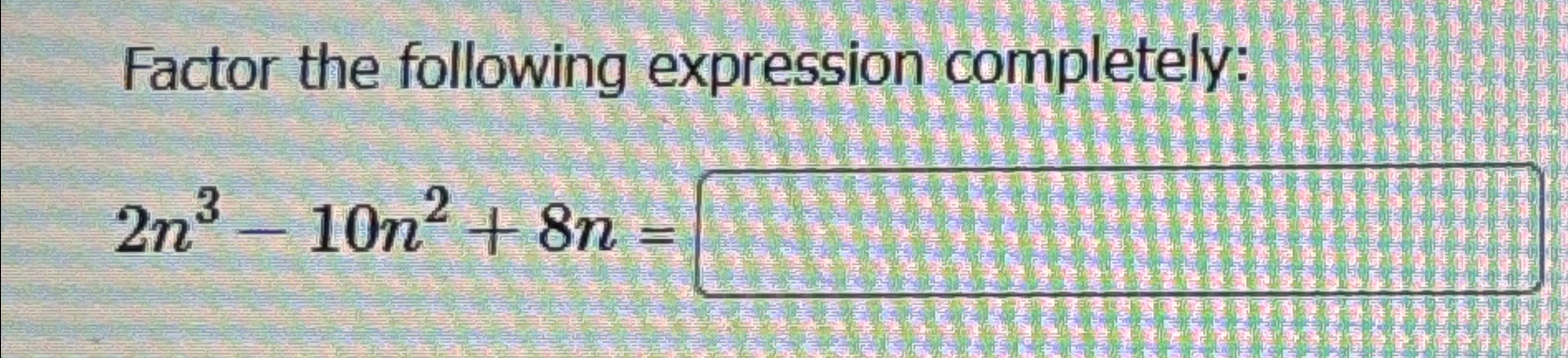 Solved Factor the following expression | Chegg.com