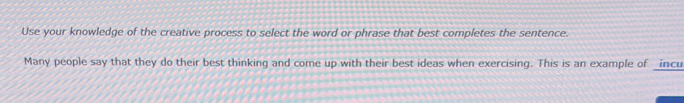 Solved Use your knowledge of the creative process to select | Chegg.com