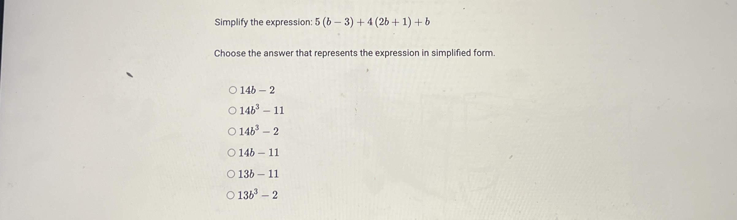 Solved Simplify the expression: 5(b-3)+4(2b+1)+bChoose the | Chegg.com
