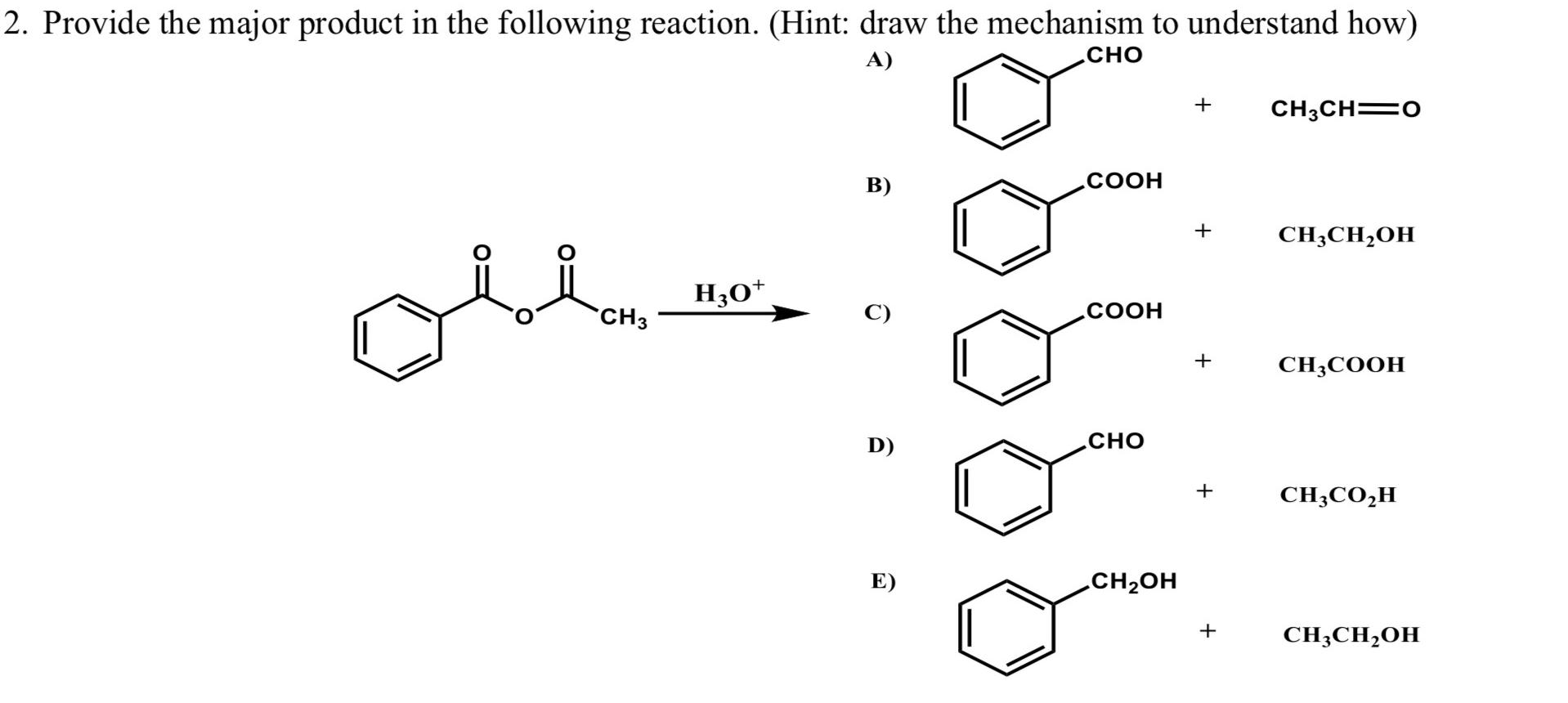 Solved A) B) C) +CH3COOH D) +CH3CO2H E) +CH3CH2OH | Chegg.com