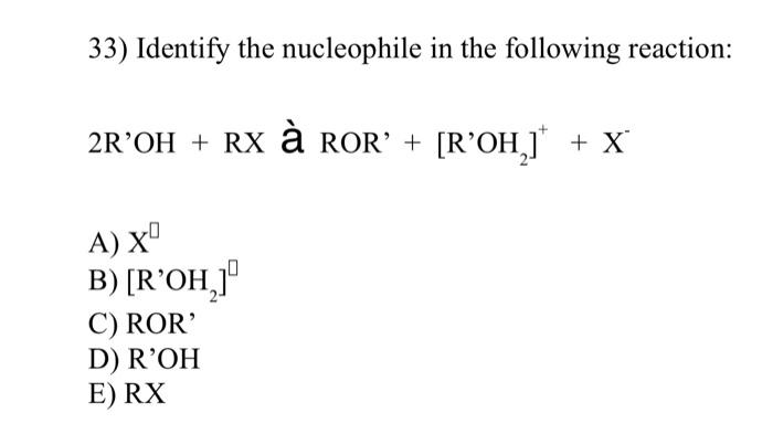 Solved 33) Identify the nucleophile in the following | Chegg.com