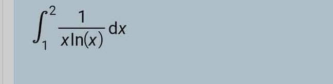 Solved 2 s 1 dx xln(x) 1 | Chegg.com