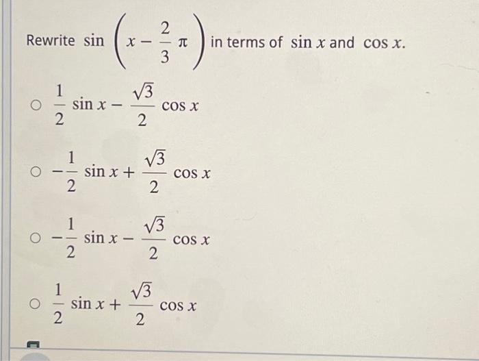 Solved Rewrite sin(x−32π) in terms of sinx and cosx. | Chegg.com