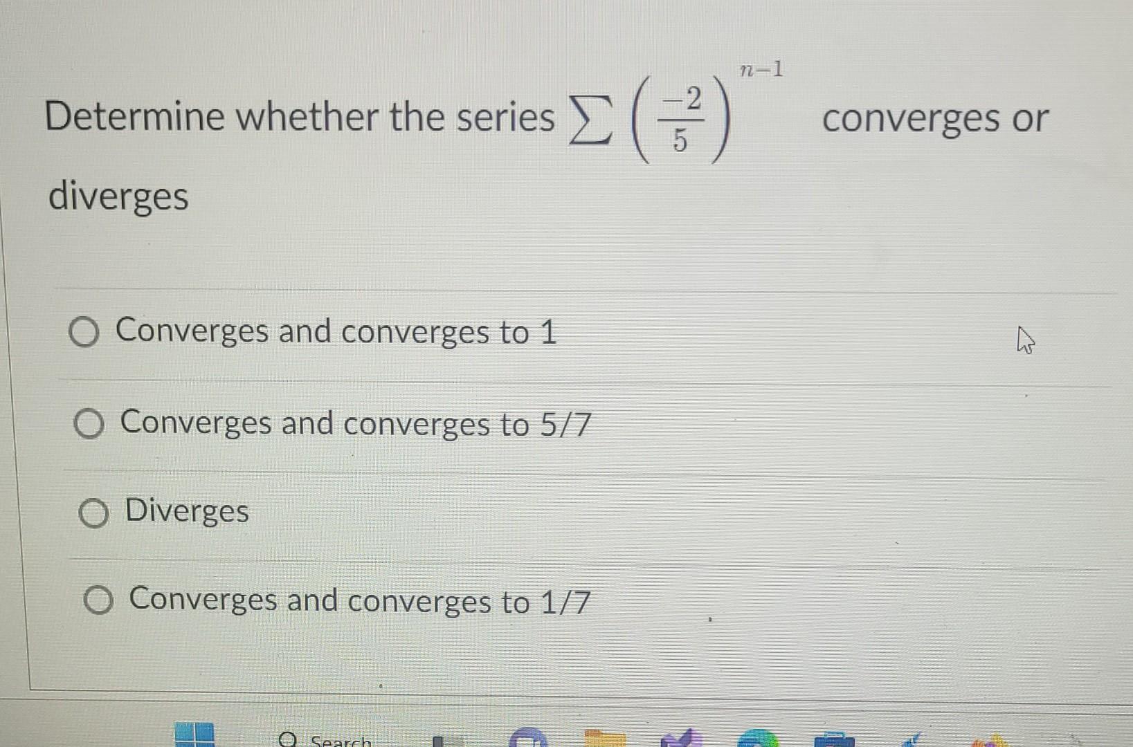 Solved Determine whether the series ∑(5−2)n−1 converges or | Chegg.com