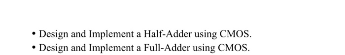 Solved • Design and Implement a Half-Adder using CMOS. • | Chegg.com