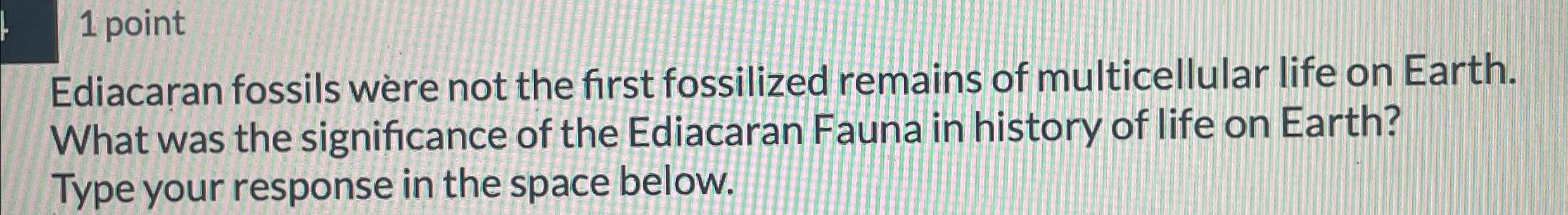Solved 1 ﻿pointEdiacaran fossils were not the first | Chegg.com