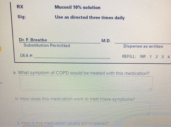 Solved RX Mucosil 10% solution Sig: Use as directed three | Chegg.com