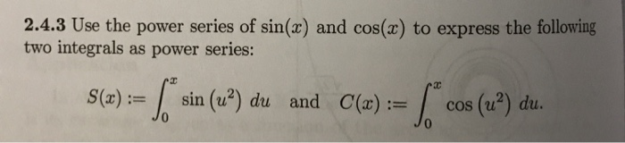 Solved 2.4.3 Use the power series of sin(x) and cos(x) to | Chegg.com